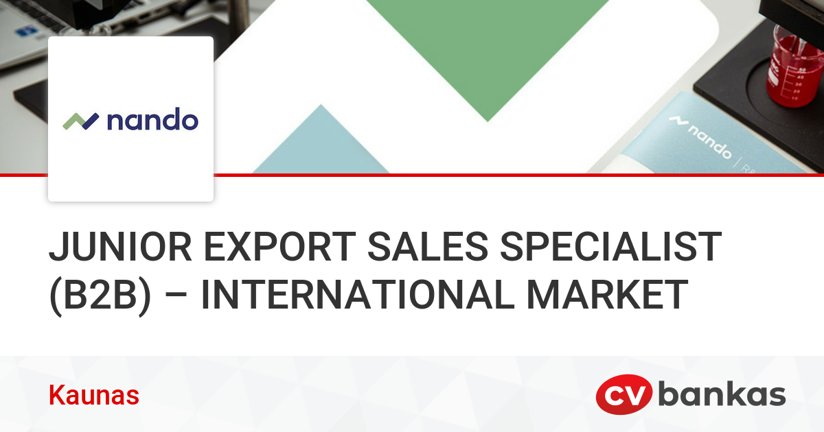 JUNIOR EXPORT SALES SPECIALIST (B2B) – INTERNATIONAL MARKET Kaunas, UAB ...