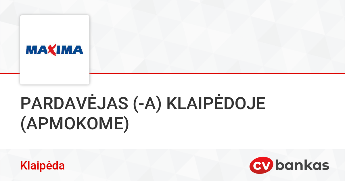 PARDAVĖJAS (-A) KLAIPĖDOJE (APMOKOME) Klaipėdoje, UAB „MAXIMA LT ...