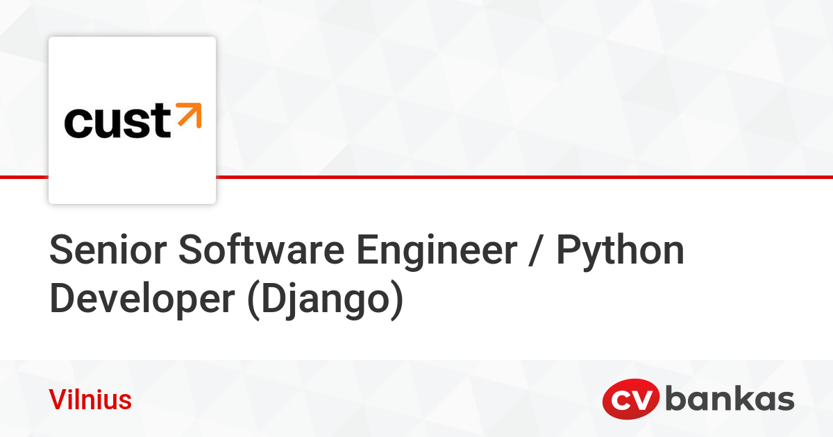 Senior Software Engineer / Python Developer (Django) Vilnius, UAB „Autonominiai pardavimai ...