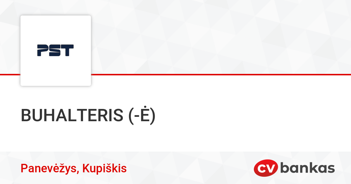 BUHALTERIS (-Ė) Panevėžyje, Kupiškyje, AB „PST Group“ | CVbankas.lt