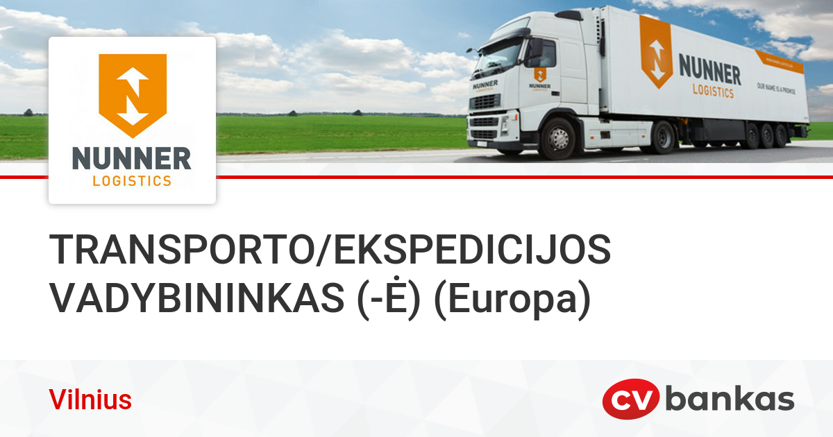 TRANSPORTO/EKSPEDICIJOS VADYBININKAS (-Ė) (Europa) Vilniuje, UAB „Nunner Logistics“ | CVbankas.lt