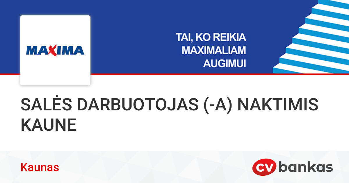 SALĖS DARBUOTOJAS (-A) NAKTIMIS KAUNE Kaune, UAB „MAXIMA LT“ | CVbankas.lt