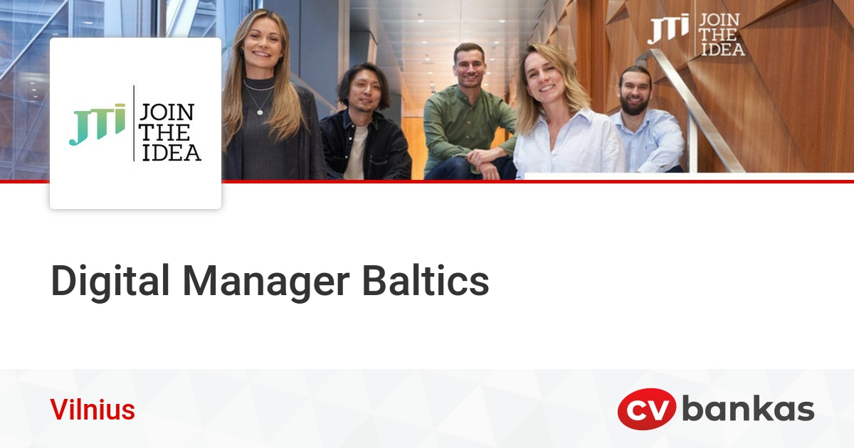Digital Manager Baltics Vilnius, UAB „JTI Baltic“ | CVbankas.lt