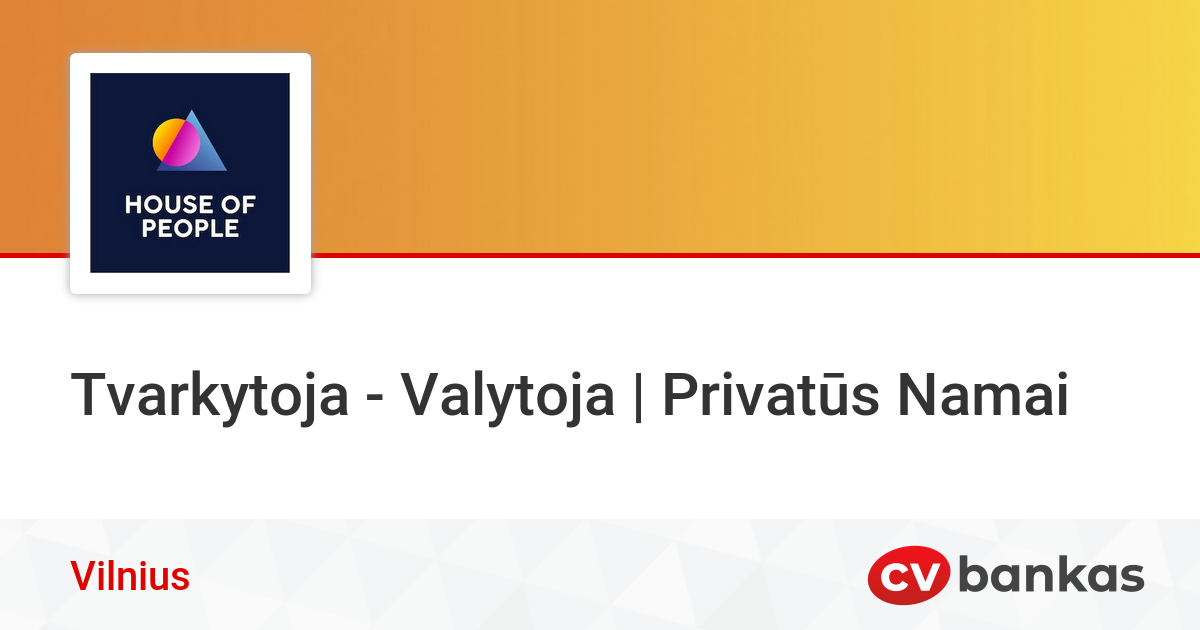 Tvarkytoja - Valytoja | Privatūs Namai Vilniuje, MB „Darbo informacija ...