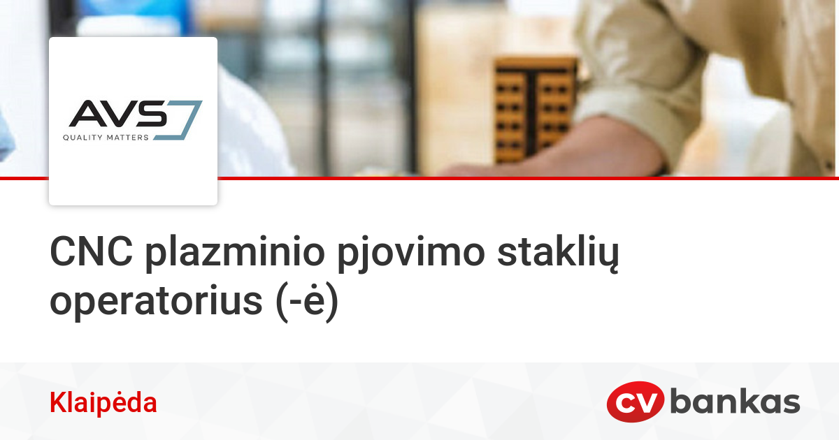 CNC plazminio pjovimo staklių operatorius (-ė) Klaipėdoje, UAB „AVS ...