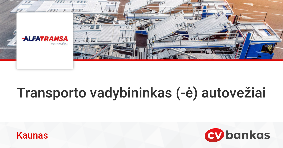 Transporto vadybininkas (-ė) autovežiai Kaune, UAB „Alfatransa“ | CVbankas.lt