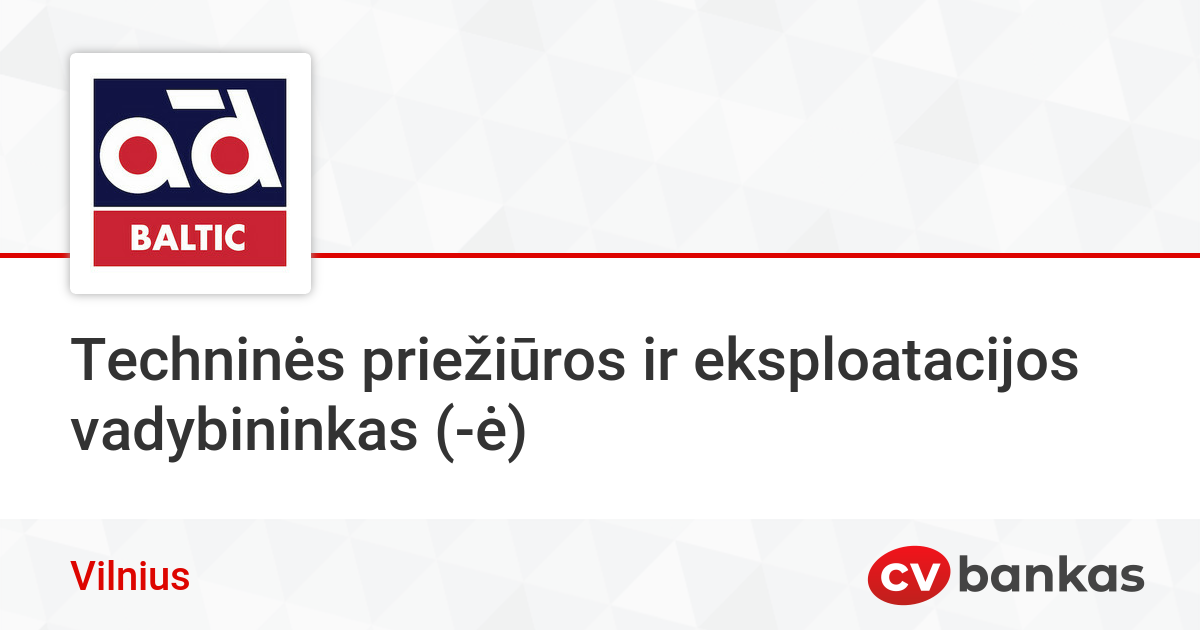 Techninės priežiūros ir eksploatacijos vadybininkas (-ė) Vilniuje, UAB ...