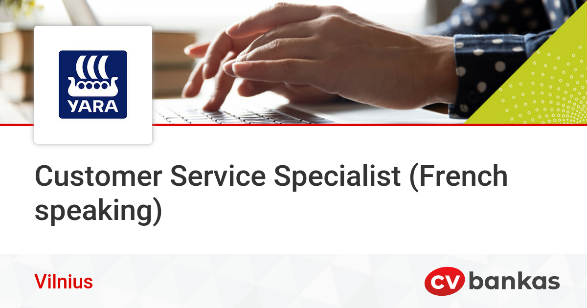 Customer Service Specialist (French speaking) Vilnius, UAB „Yara Lietuva“ | CVbankas.lt