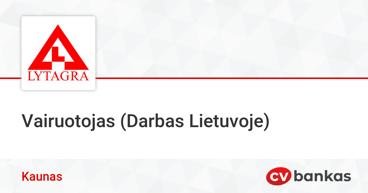 Vairuotojas (Darbas Lietuvoje) Kaune, AB „Lytagra“ | CVbankas.lt
