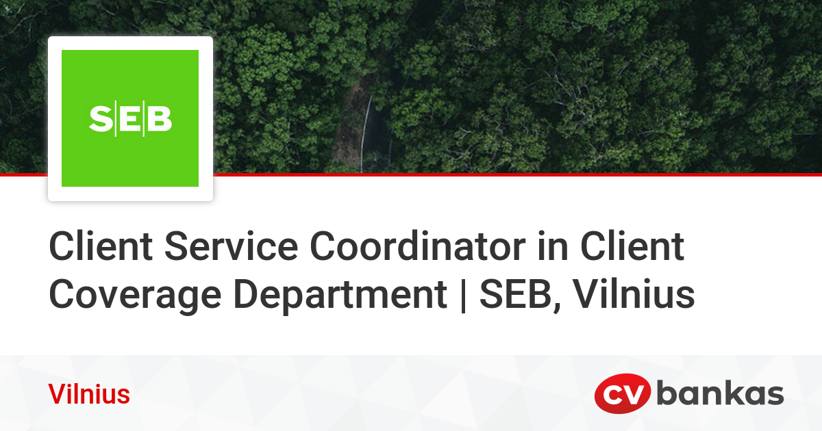 Client Service Coordinator in Client Coverage Department | SEB, Vilnius ...