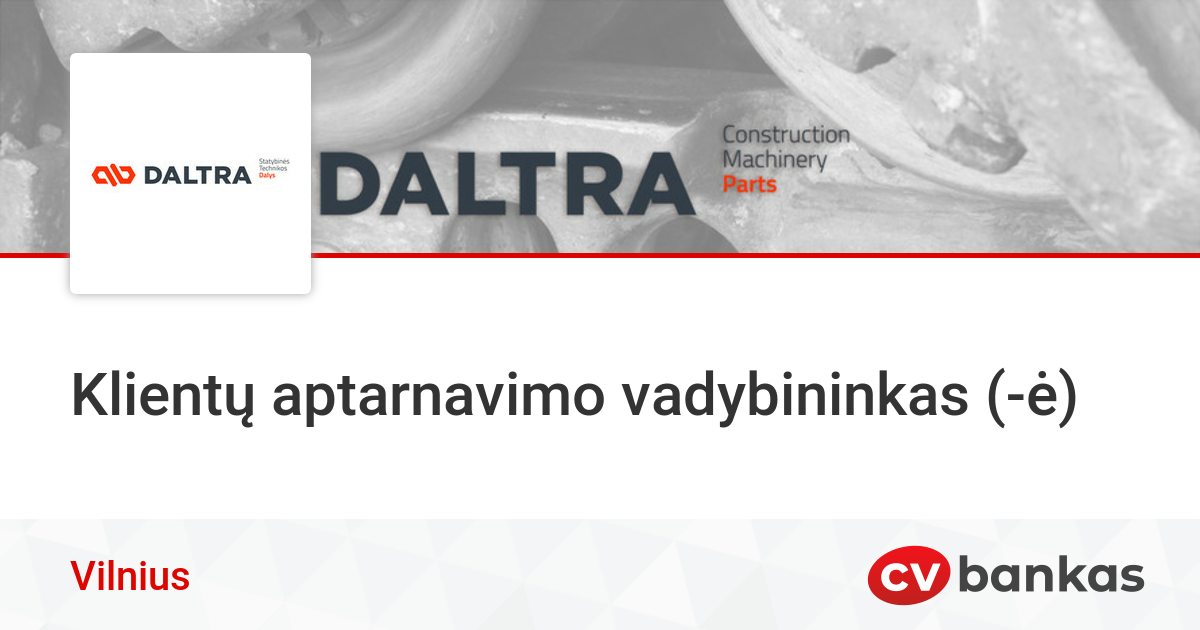 Klientų aptarnavimo vadybininkas (-ė) Vilniuje, UAB „Daltra“ | CVbankas.lt