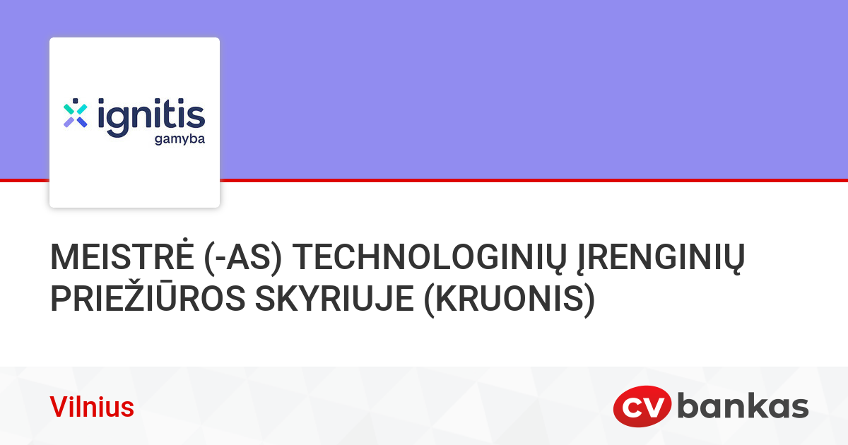 MEISTRĖ (-AS) TECHNOLOGINIŲ ĮRENGINIŲ PRIEŽIŪROS SKYRIUJE (KRUONIS ...