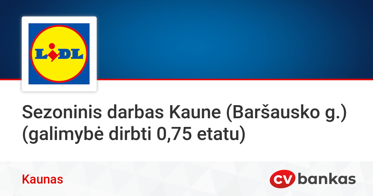 Sezoninis darbas Kaune (Baršausko g.) (galimybė dirbti 0,75 etatu ...