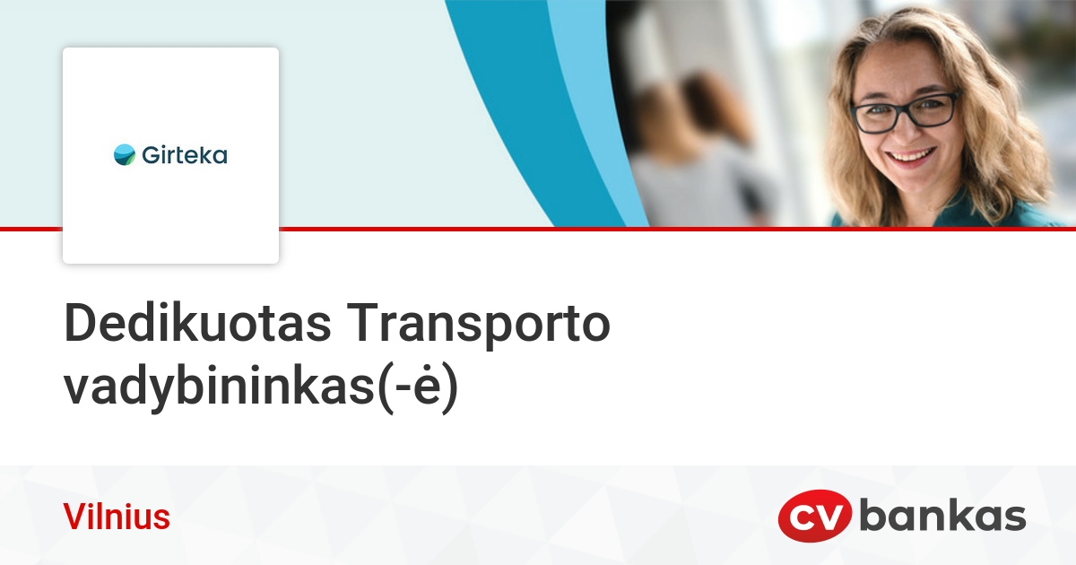 Dedikuotas Transporto vadybininkas(-ė) Vilniuje, Girteka įmonių grupė | CVbankas.lt