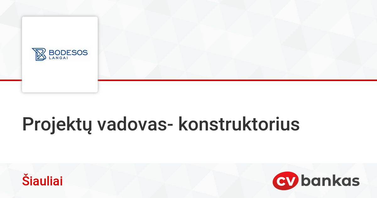 Projektų vadovas- konstruktorius Šiauliuose, UAB „Bodesos langai ...