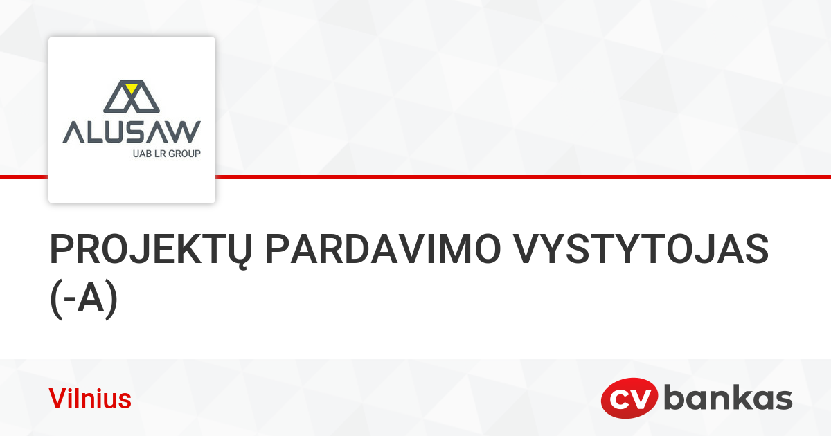 PROJEKTŲ PARDAVIMO VYSTYTOJAS (-A) Vilniuje, UAB „LR Group“ | CVbankas.lt