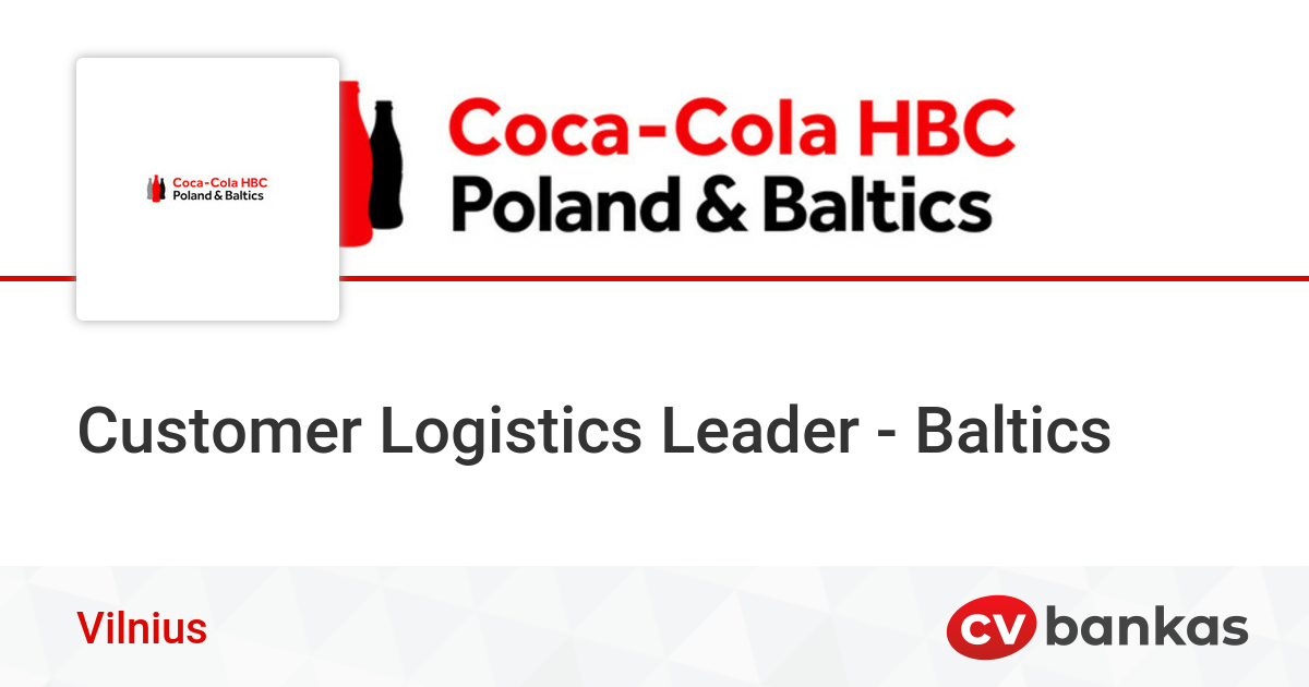 Customer Logistics Leader - Baltics Vilnius, COCA-COLA HBC LIETUVA, UAB ...
