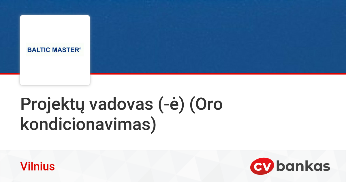 Projektų vadovas (-ė) (Oro kondicionavimas) Vilniuje, UAB „BALTIC MASTER“ | CVbankas.lt