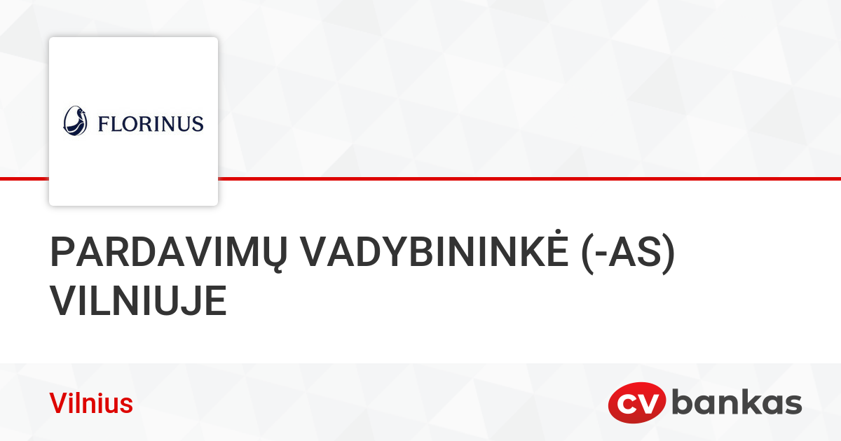 PARDAVIMŲ VADYBININKĖ (-AS) VILNIUJE Vilniuje, UAB „Florinus“ | CVbankas.lt
