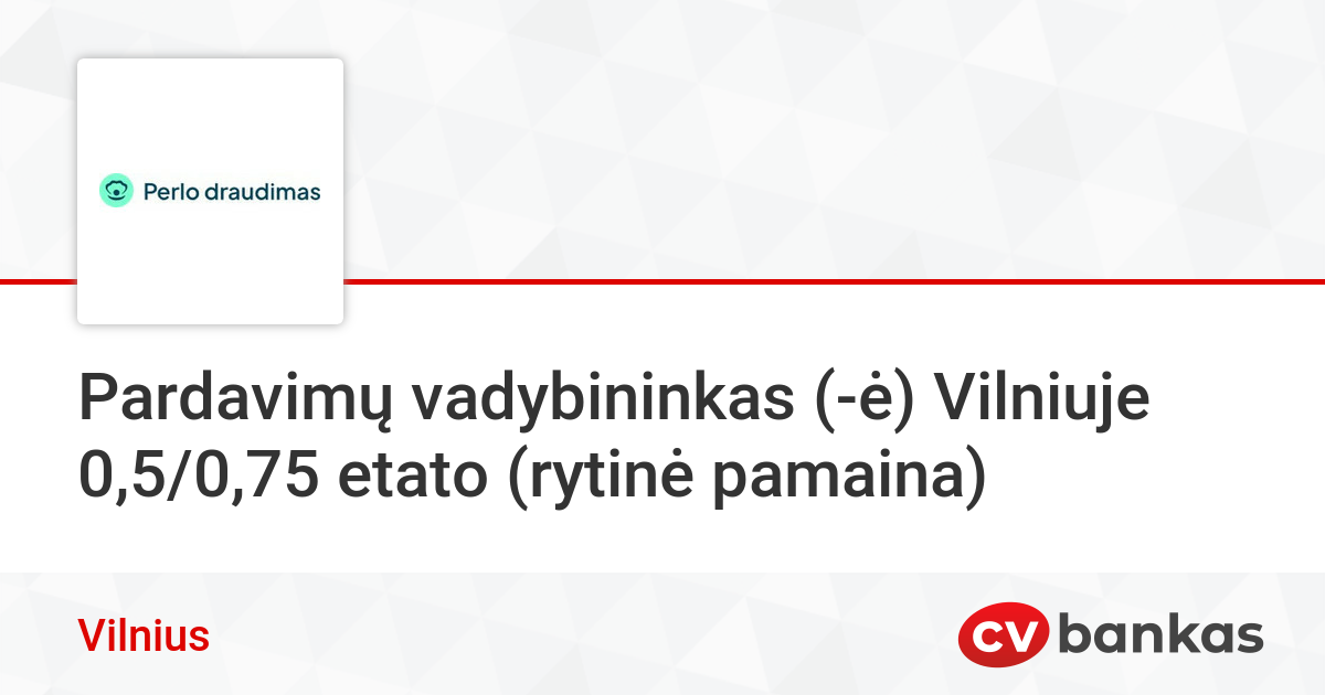 Pardavimų vadybininkas (-ė) Vilniuje 0,5/0,75 etato (rytinė pamaina) Vilniuje, UAB „Perlas ...