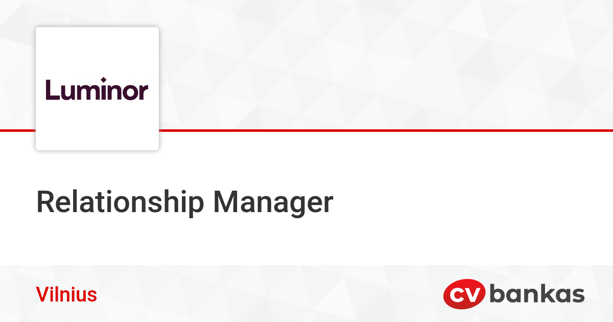 Relationship Manager Vilniuje, Luminor Bank AS Lietuvos skyrius | CVbankas.lt