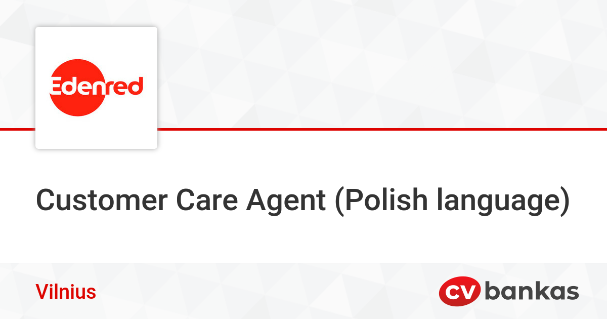 Customer Care Agent (Polish language) Vilnius, UAB „Edenred Finance ...