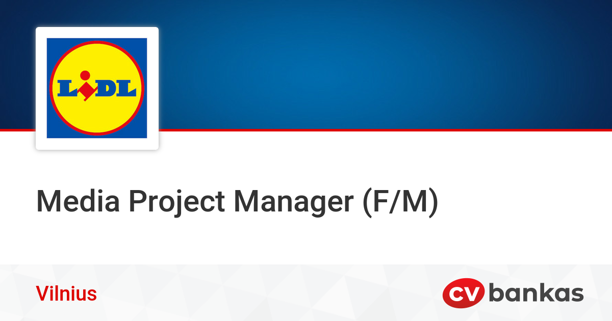 Media Project Manager (F/M) Vilnius, UAB „Lidl Lietuva“ | CVbankas.lt