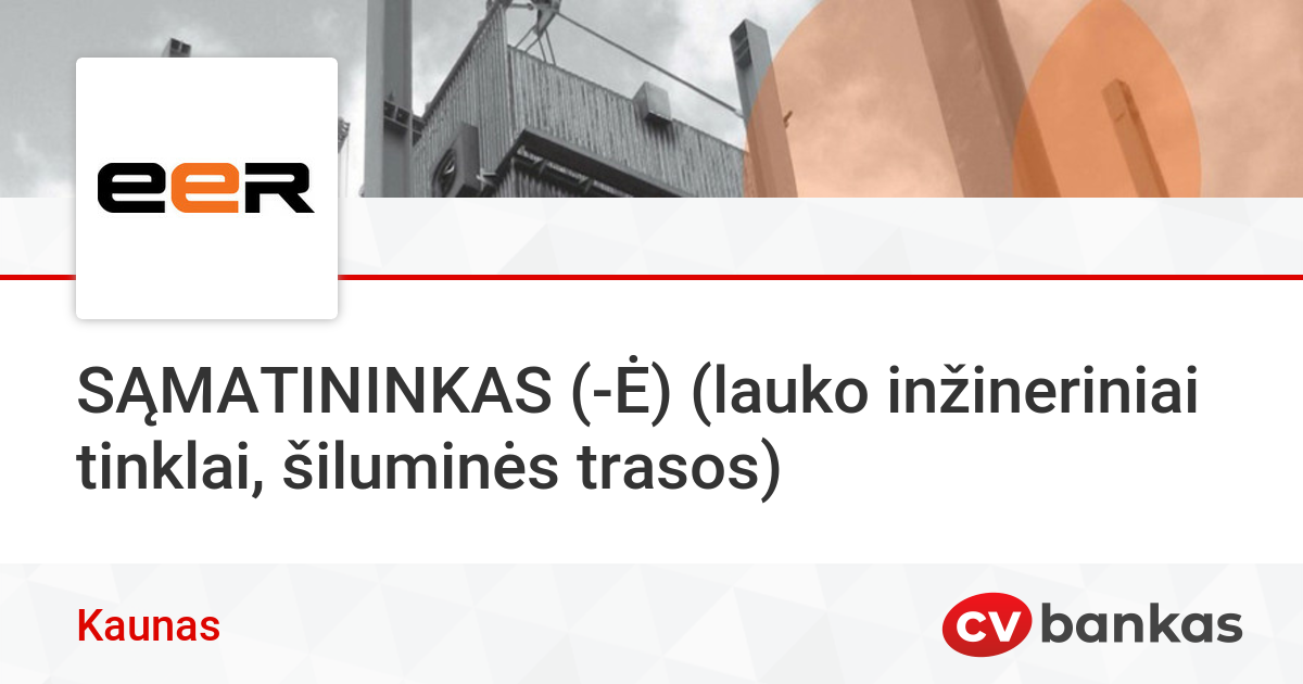 SĄMATININKAS (-Ė) (lauko inžineriniai tinklai, šiluminės trasos) Kaune, UAB „Elektrėnų ...