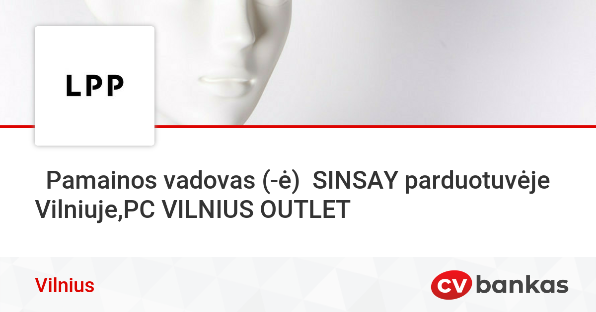 Pamainos vadovas (-ė) SINSAY parduotuvėje Vilniuje,PC VILNIUS OUTLET Vilniuje, UAB „LPP ...