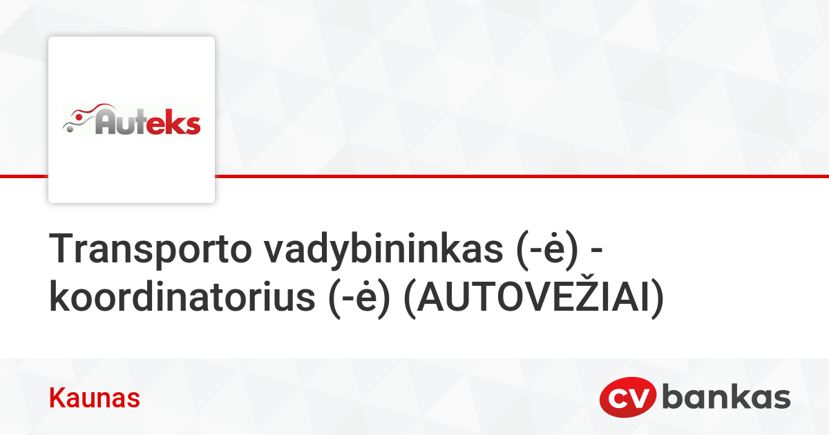 Transporto vadybininkas (-ė) - koordinatorius (-ė) (AUTOVEŽIAI) Kaune, UAB „Auteks“ | CVbankas.lt