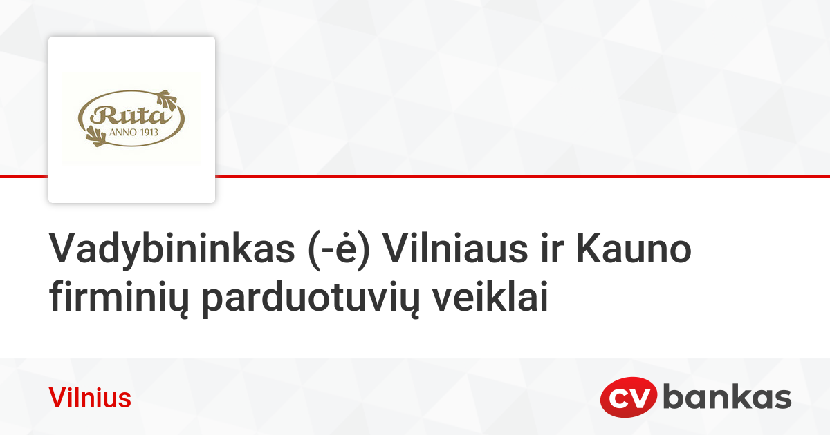Vadybininkas (-ė) Vilniaus ir Kauno firminių parduotuvių veiklai Vilniuje, UAB „Rūta“ | CVbankas.lt