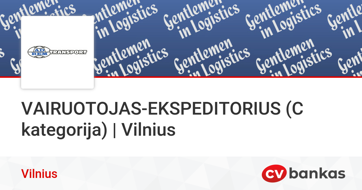 VAIRUOTOJAS-EKSPEDITORIUS (C kategorija) | Vilnius Vilniuje, UAB „AD REM TRANSPORT“ | CVbankas.lt