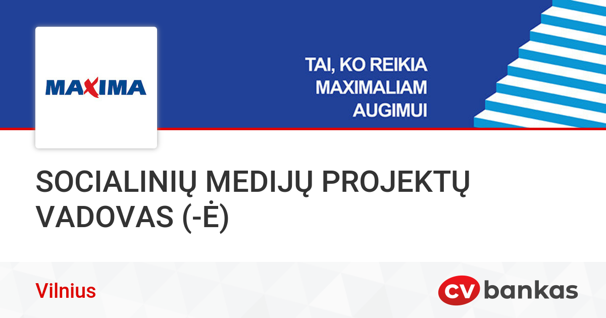 SOCIALINIŲ MEDIJŲ PROJEKTŲ VADOVAS (-Ė) Vilniuje, UAB „MAXIMA LT ...