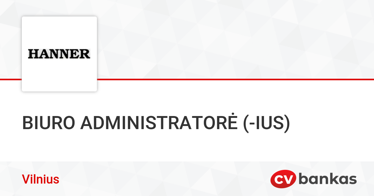 BIURO ADMINISTRATORĖ (-IUS) Vilniuje, UAB „Hanner“ | CVbankas.lt