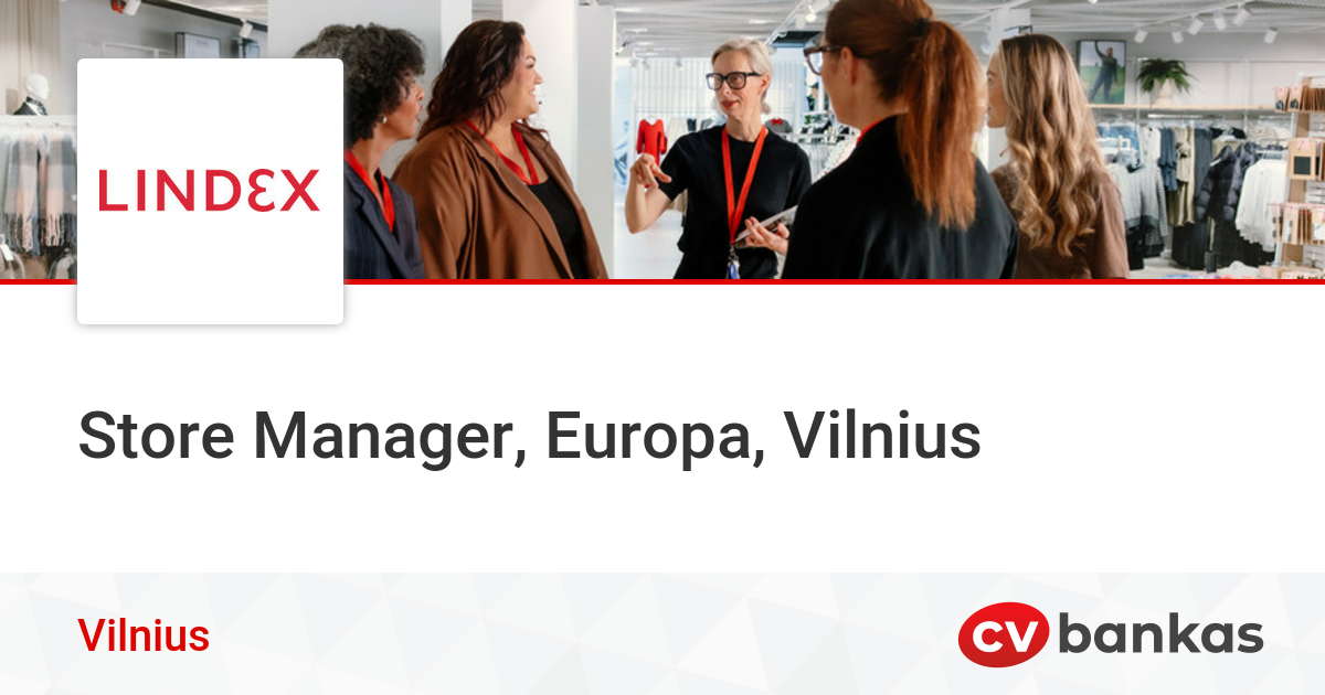 Store Manager, Europa, Vilnius Vilniuje, UAB „LINDEX“ | CVbankas.lt