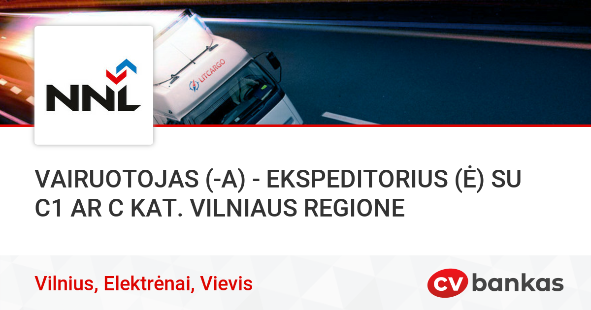 VAIRUOTOJAS (-A) - EKSPEDITORIUS (Ė) SU C1 AR C KAT. VILNIAUS REGIONE Vilniuje, Elektrėnuose ...