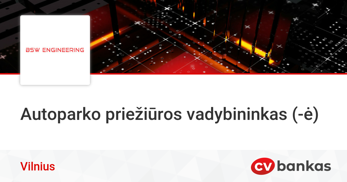Autoparko priežiūros vadybininkas (-ė) Vilniuje, UAB „BSW Engineering“ | CVbankas.lt
