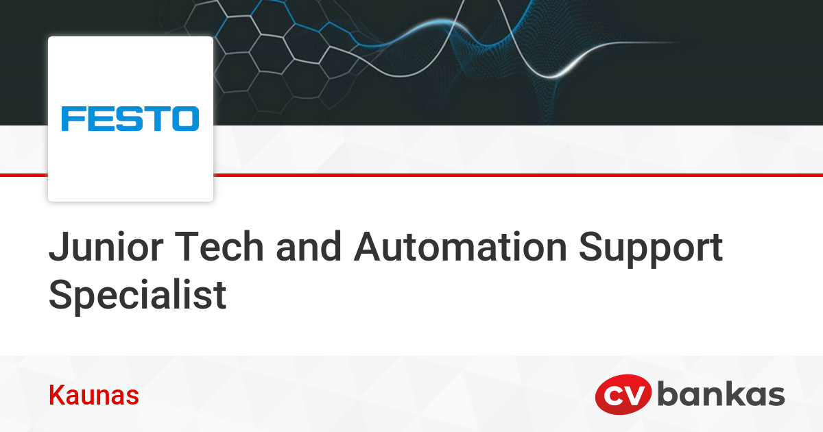 Junior Tech and Automation Support Specialist Kaunas, UAB „FESTO ...