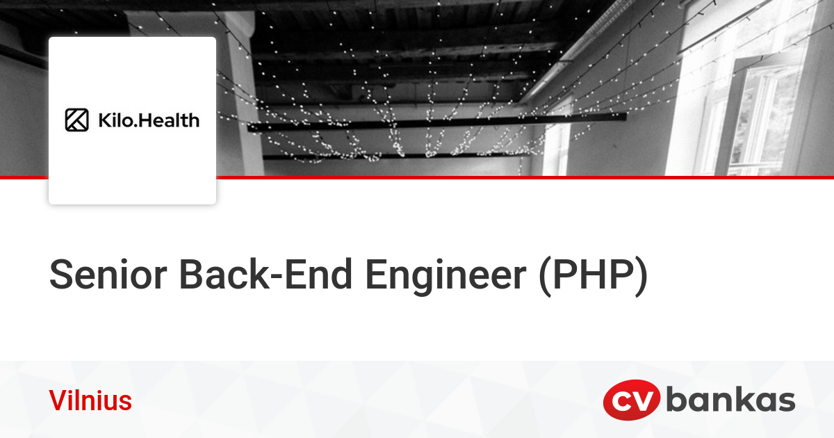 Senior Back-End Engineer (PHP) Vilnius, UAB „Kilo grupė“ | CVbankas.lt