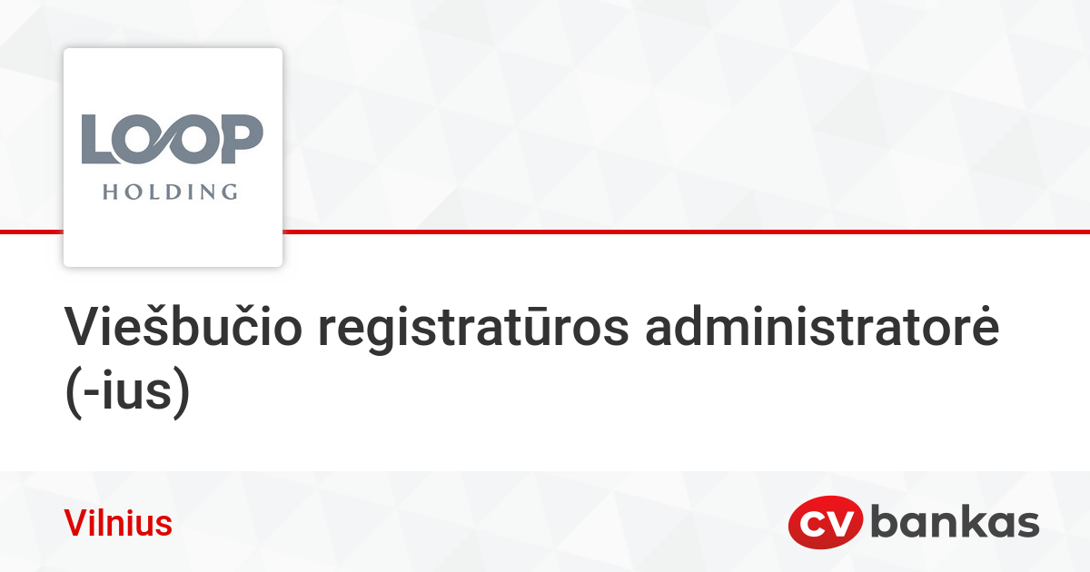 Viešbučio registratūros administratorė (-ius) Vilniuje, UAB „LOOP ...