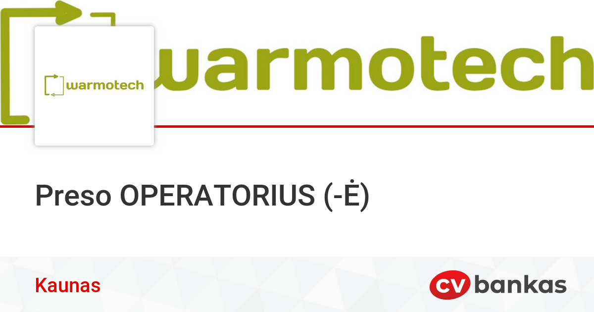 Preso OPERATORIUS (-Ė) Kaune, UAB Warmotech | CVbankas.lt