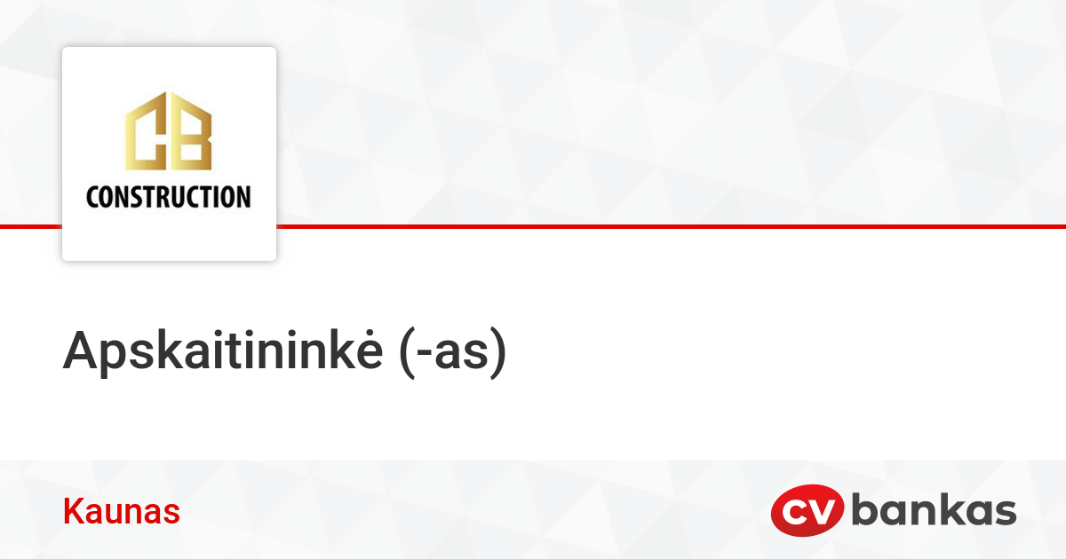 Apskaitininkė (-as) Kaune, CB CONSTRUCTION, UAB | CVbankas.lt