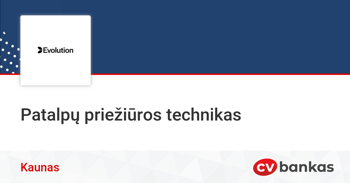 Patalpų priežiūros technikas Kaune, UAB „Evolution Lithuania“ | CVbankas.lt