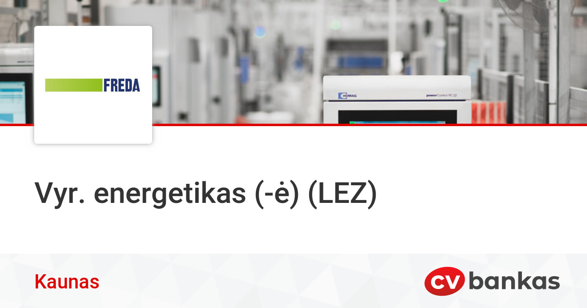 Vyr. energetikas (-ė) (LEZ) Kaune, UAB FREDA II | CVbankas.lt