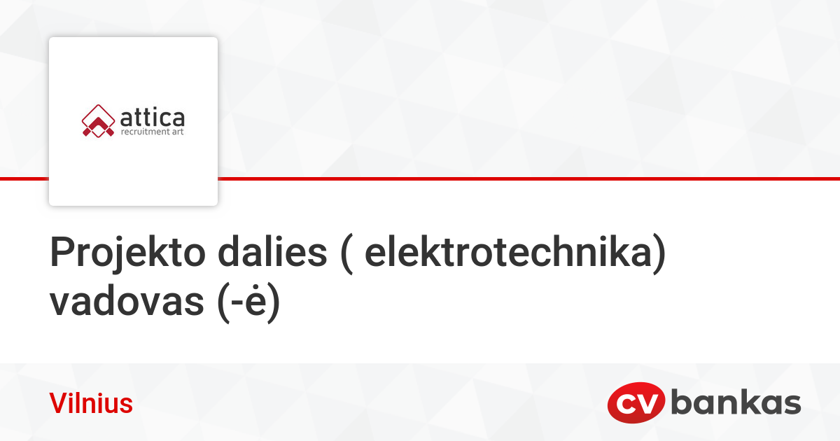 Projekto dalies ( elektrotechnika) vadovas (-ė) Vilniuje, UAB „Atticae ...