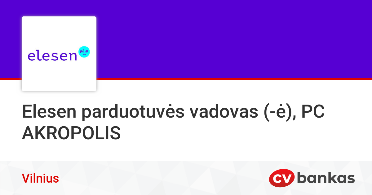 Elesen parduotuvės vadovas (-ė), PC AKROPOLIS Vilniuje, UAB „Avitelos ...