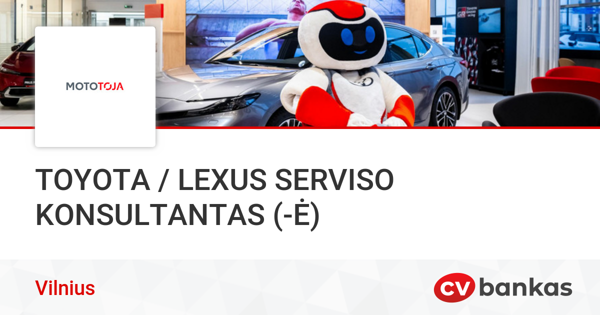 TOYOTA / LEXUS SERVISO KONSULTANTAS (-Ė) Vilniuje, UAB „Mototoja ...
