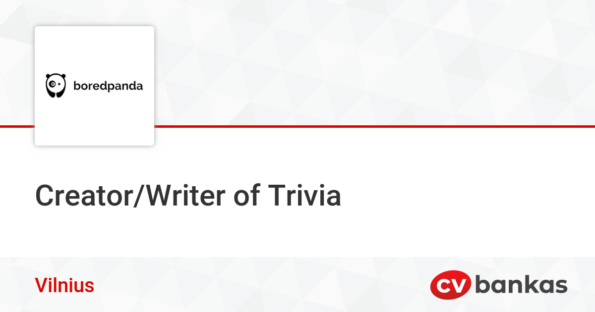 Creator/Writer of Trivia Vilniuje, UAB „Pandos“ | CVbankas.lt