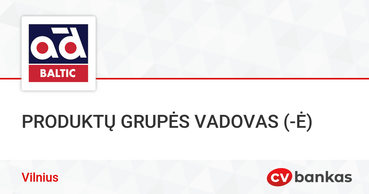 PRODUKTŲ GRUPĖS VADOVAS (-Ė) Vilniuje, UAB „AD Baltic“ | CVbankas.lt