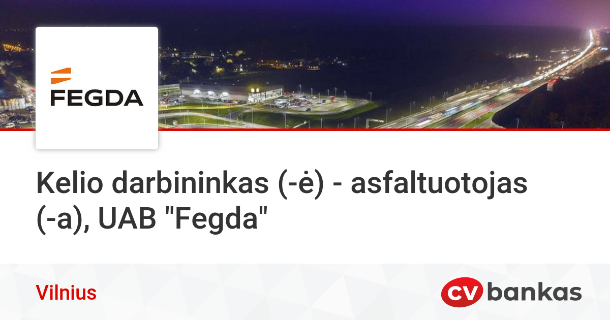 Kelio darbininkas (-ė) - asfaltuotojas (-a), UAB "Fegda" Vilniuje, UAB „Fegda grupė“ | CVbankas.lt